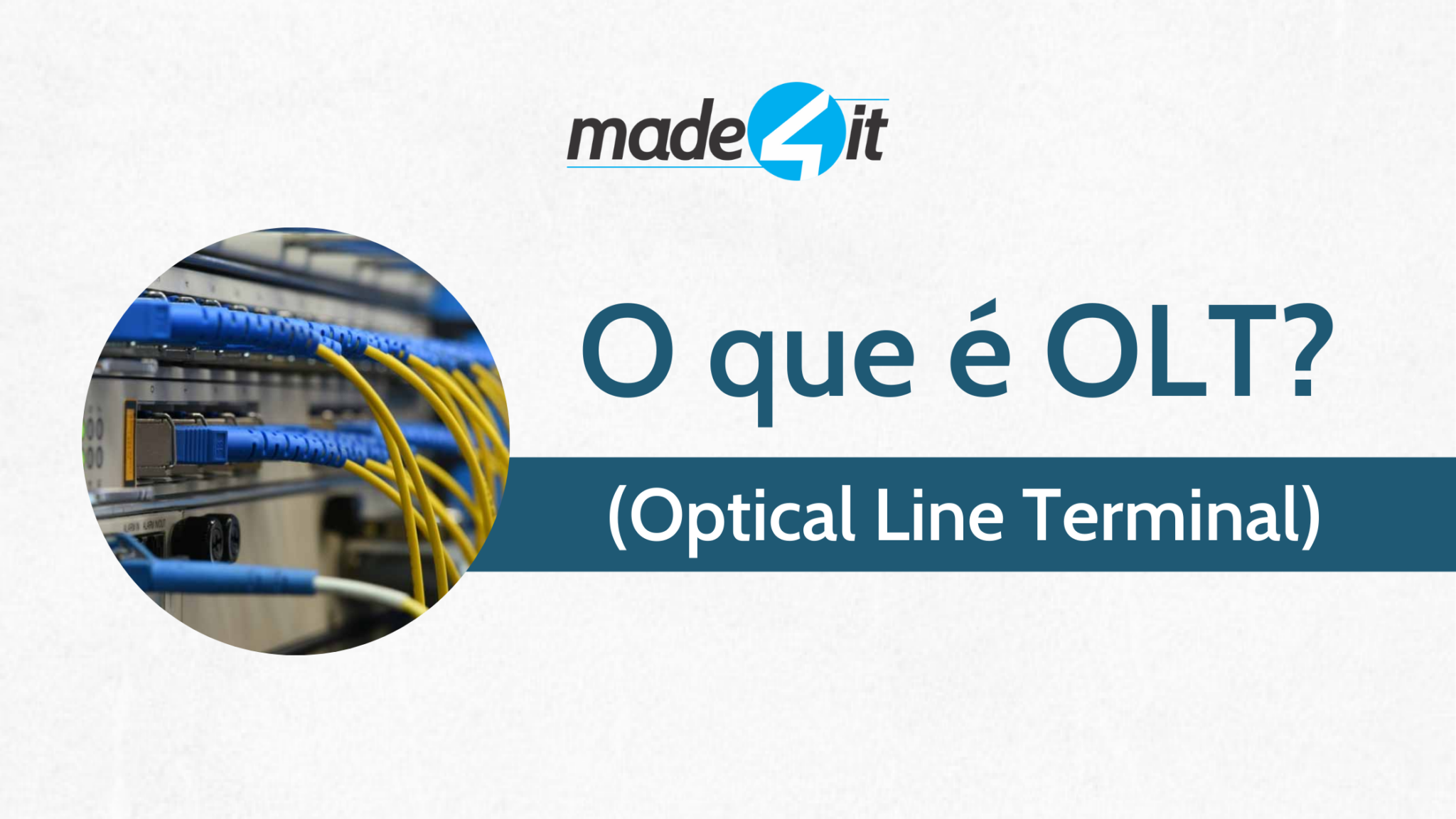 O que é OLT (Optical Line Terminal) ? - Made4It